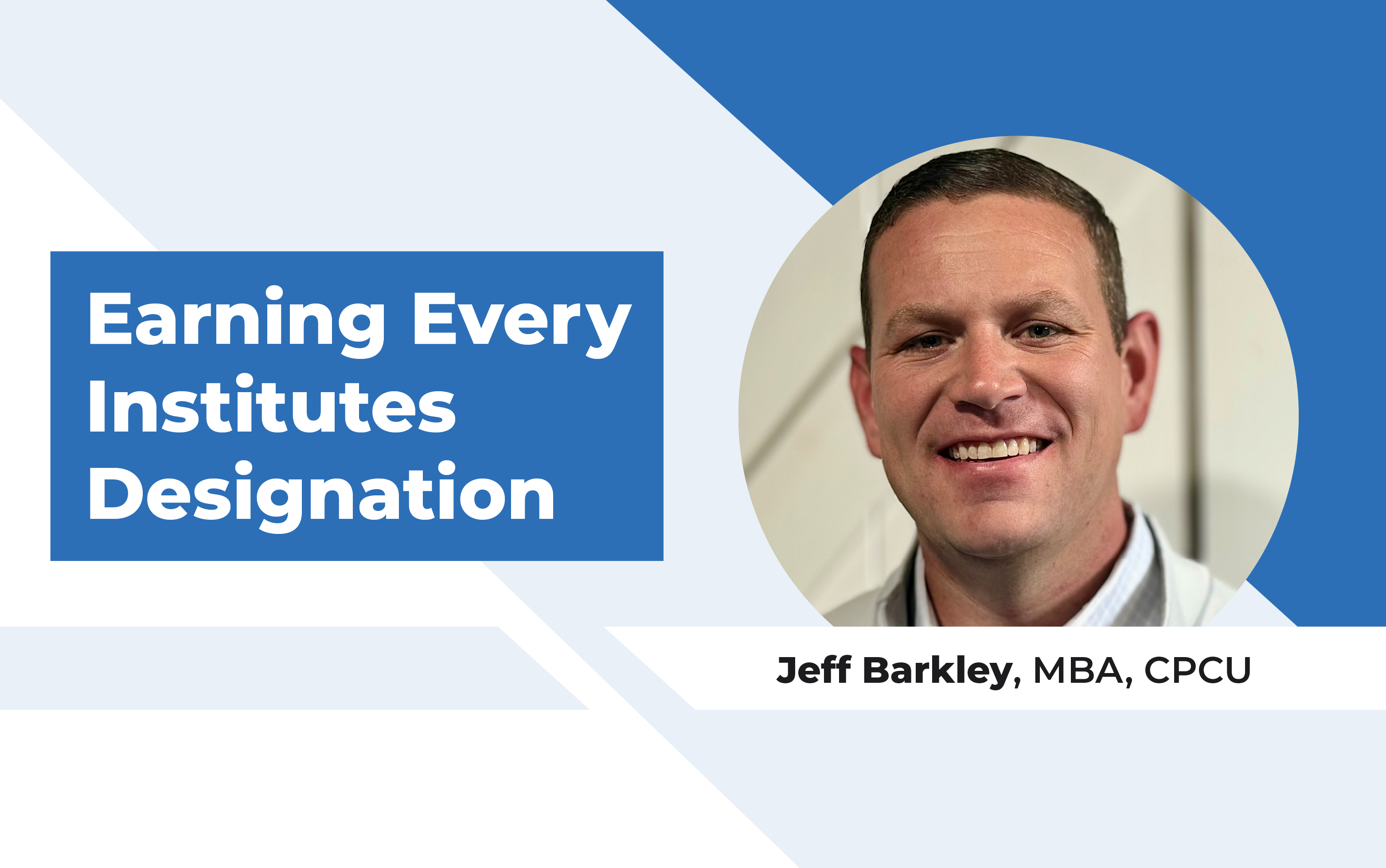 Jeff Barkley’s Journey to Earning Every Institutes Designation